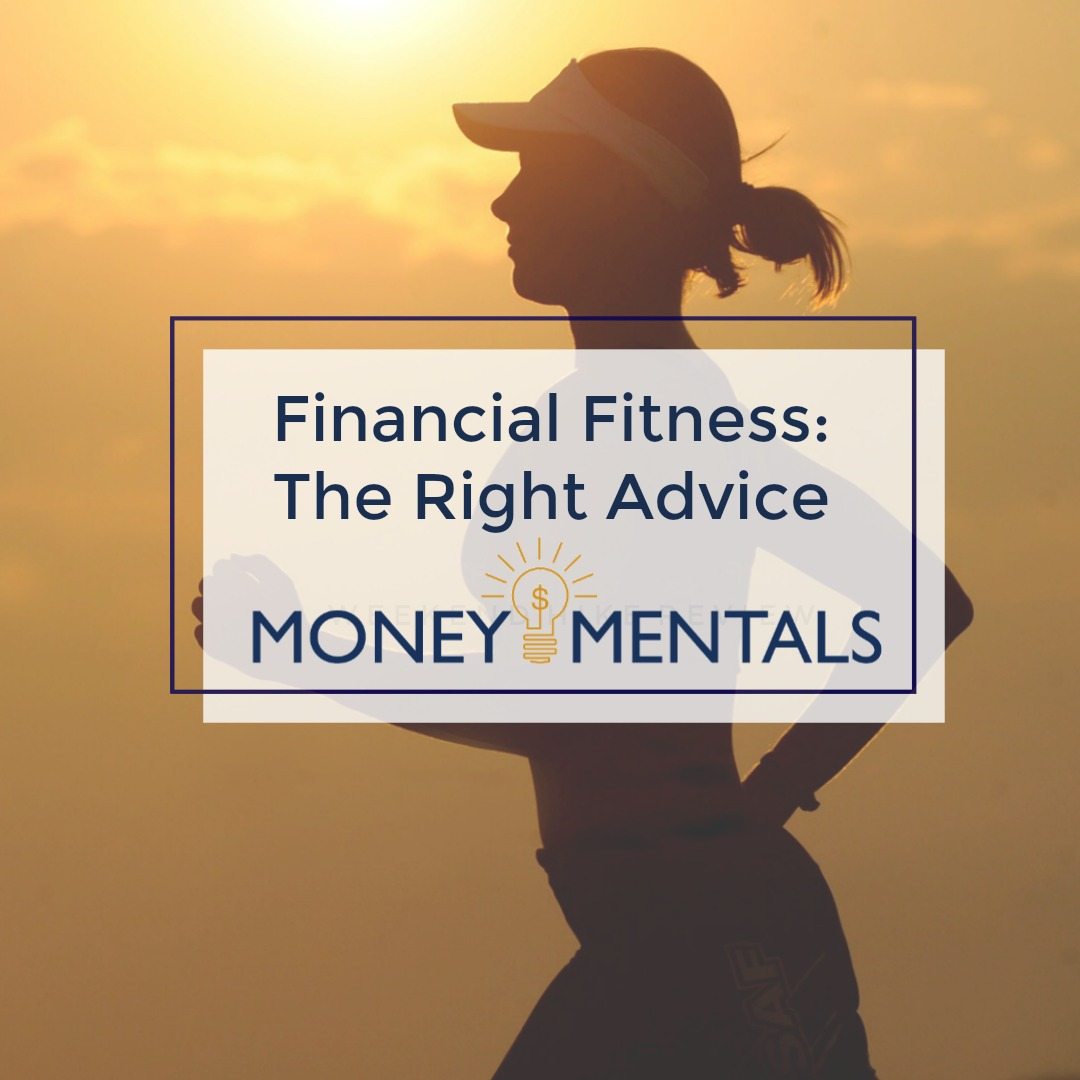 Financial Fitness: Finding the Right Financial Advice | Moneymentals Financial Fitness: Finding the Right Financial Advice | Moneymentals